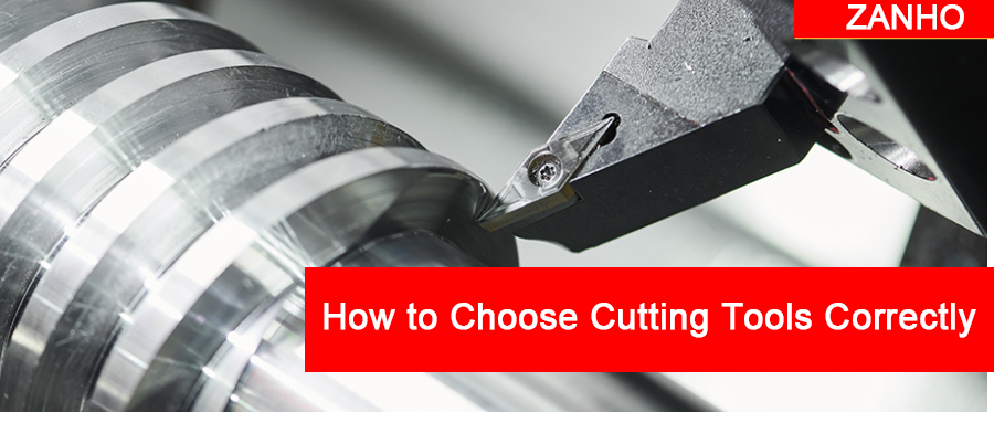 How to choose cutting tools correctly - ZANHO-ZHANHONG CUTTING TOOL CO ...